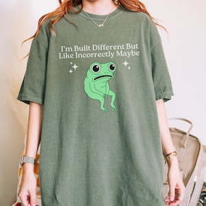 I'm Built Different but Like Incorrectly Shirt Frog Unhinged Tshirt ...