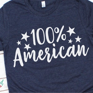 100 Percent American Svg, 100% American Svg, 4th of July Svg, America ...