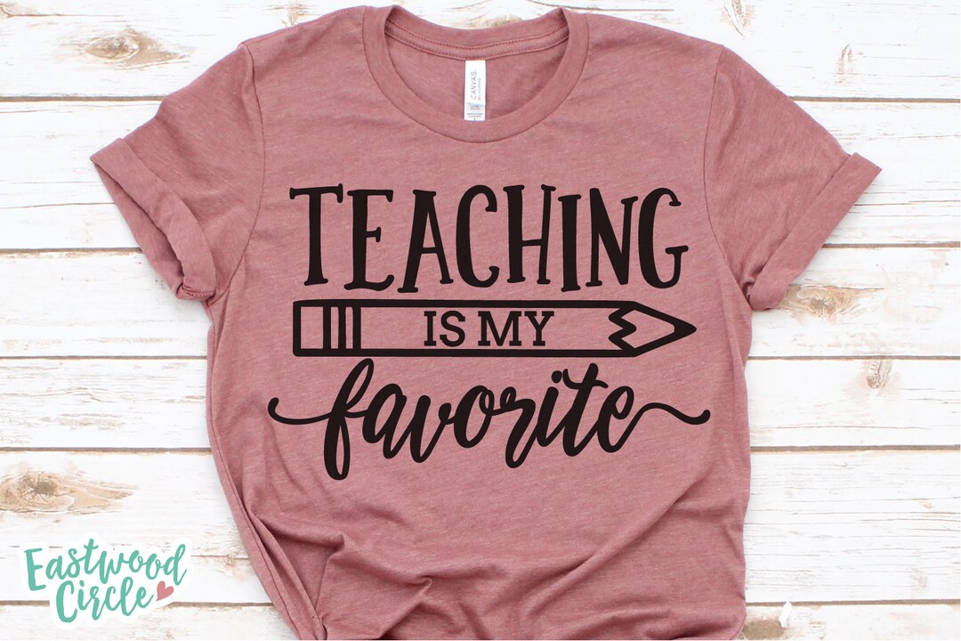 Teaching is My Favorite Svg, Teacher Svg, Teacher Shirt Svg, Teacher ...