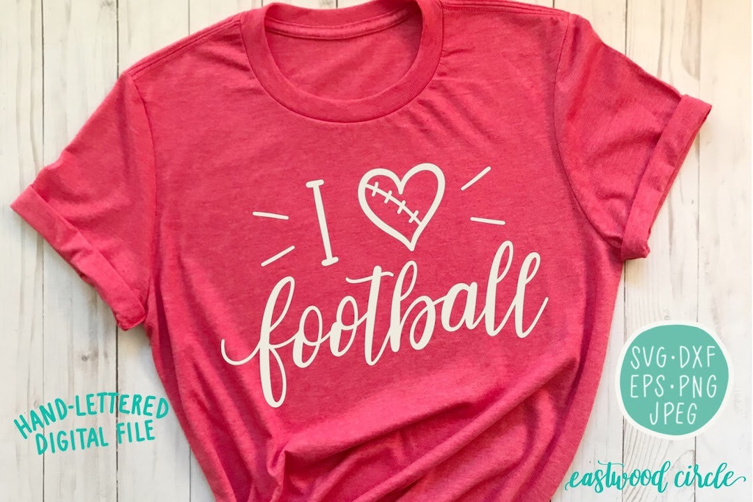 I Love Football Svg, Football Shirt Svg, Football Svg for Women ...
