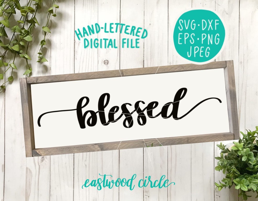 Blessed Svg, Sign Svg, Farmhouse Svg, Farmhouse Sign Svg, Hand Lettered ...