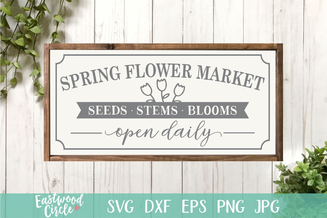 Spring Flower Market Svg, Spring Svg, Spring Sign Svg, Spring Svg Files ...