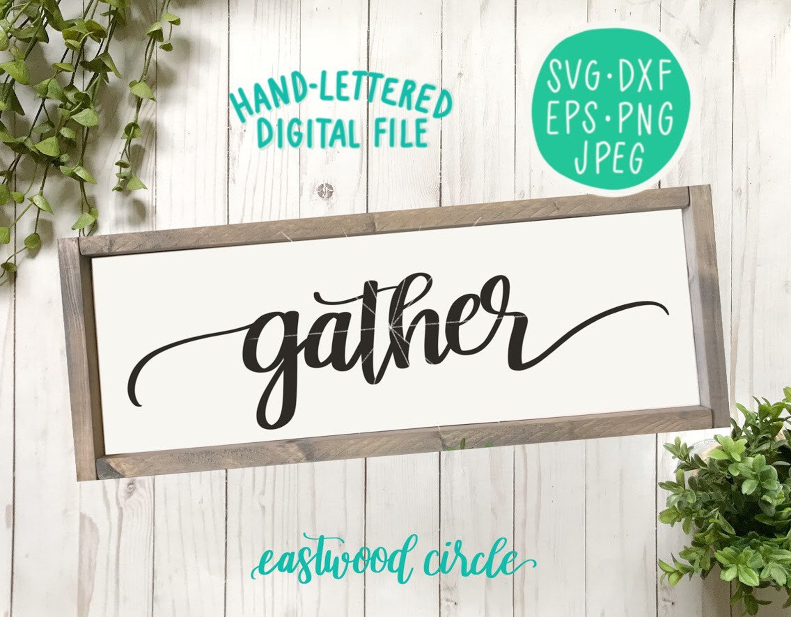 Gather Svg, Sign Svg, Farmhouse Svg, Farmhouse Sign Svg, Hand Lettered ...