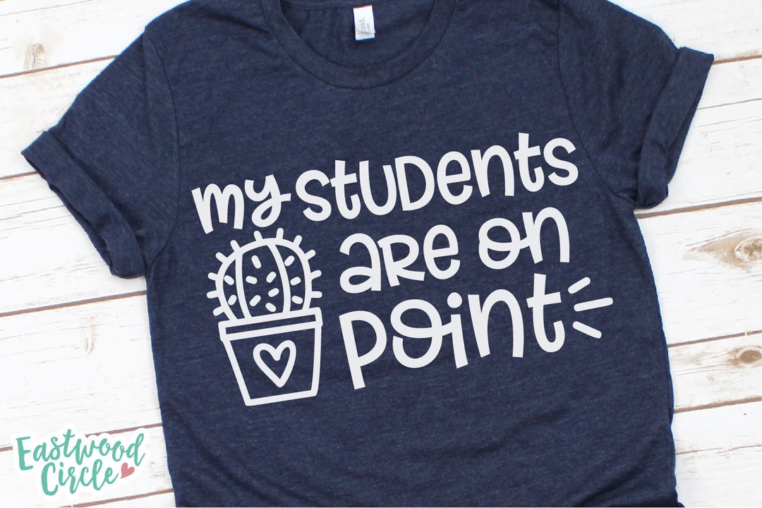 My Students Are on Point Svg, Teacher Svg, Teacher Shirt Svg, Teacher ...
