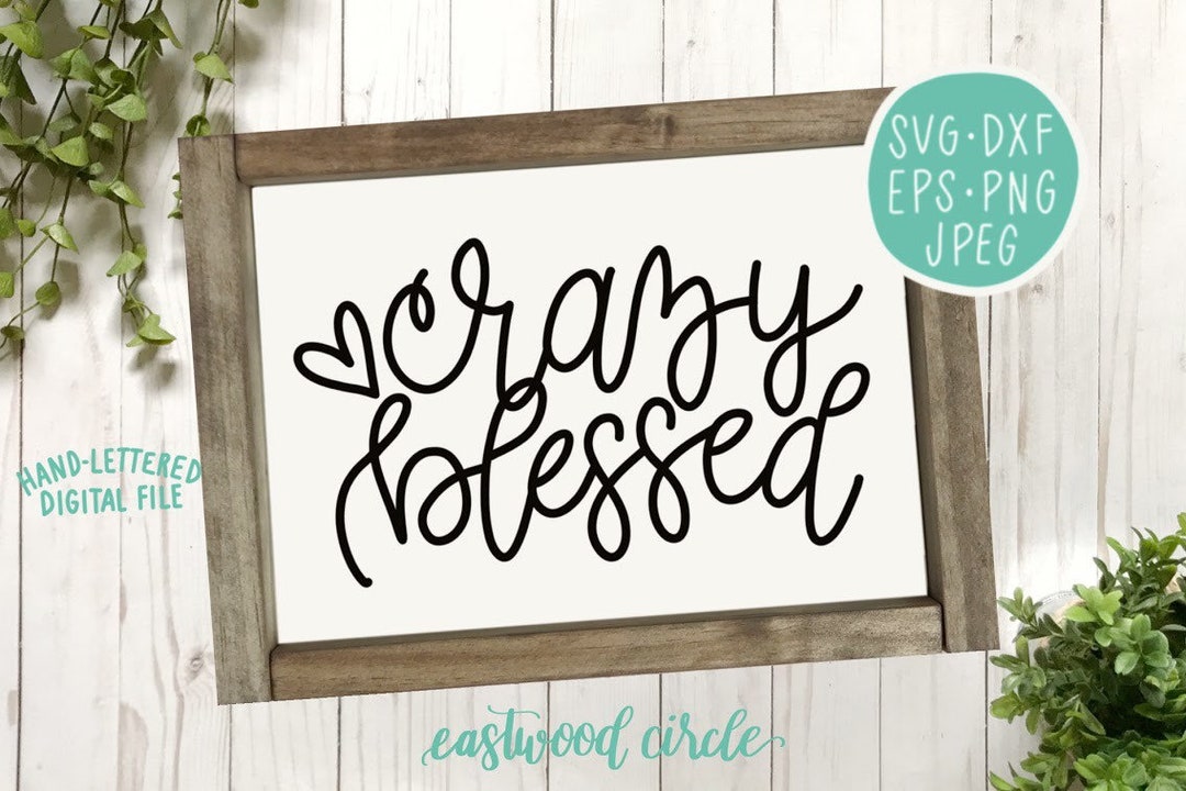 Crazy Blessed Svg, Blessed Svg, Farmhouse Svg, Farmhouse Sign Svg, Hand ...
