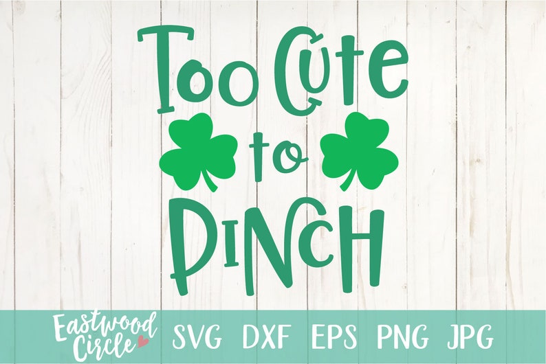 Too Cute to Pinch Svg, St. Patrick's Day Svg, St. Patrick's Svg, Irish ...
