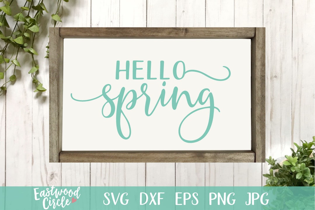 Hello Spring Svg, Spring Svg, Spring Sign Svg, Hello Spring Cut File ...