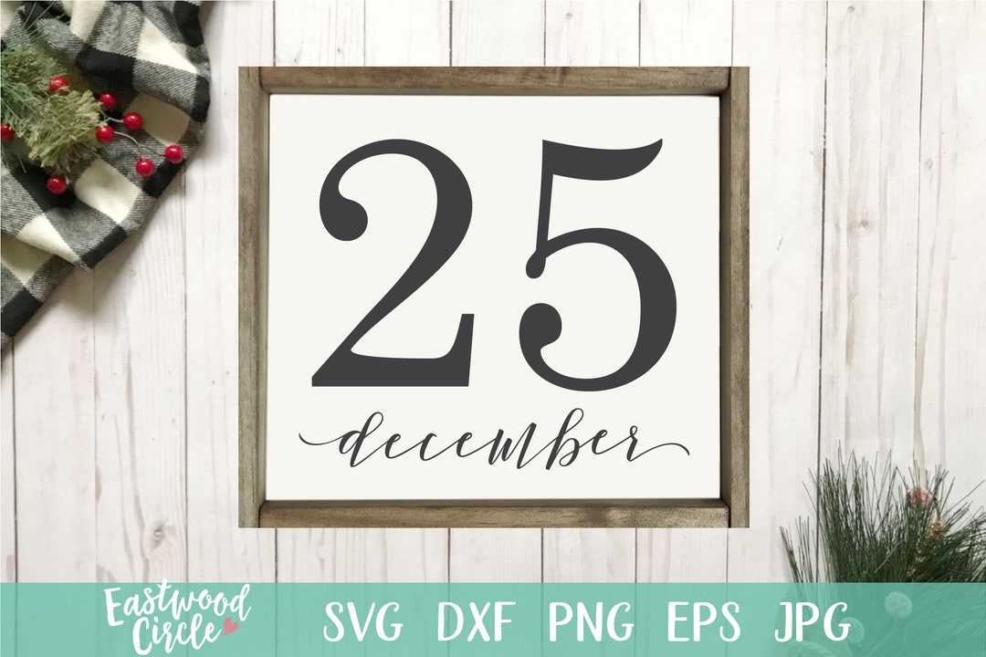 December 25 Svg, Christmas Svg, Christmas Svg Files, Christmas Sign Svg ...