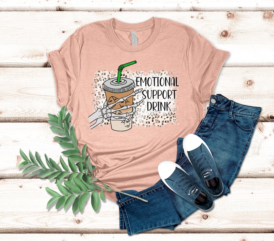 Emotional Support Drink Shirt, Funny Coffee Lover Shirt, Coffe Lover ...