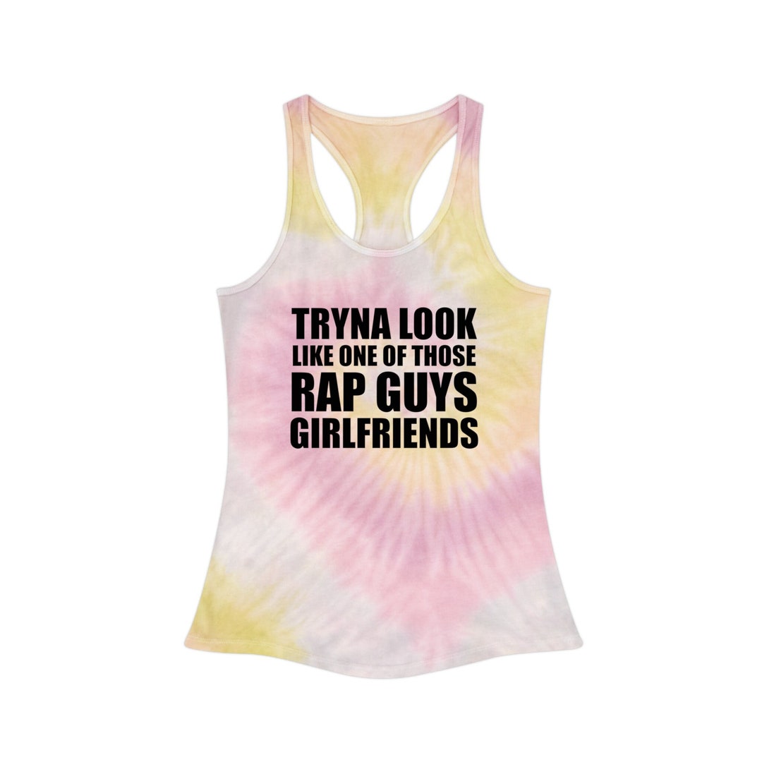 Tryna Look Like One of Those Rap Guys Girlfriends Shirt - Etsy