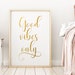 Good Vibes Only, Gold Print, 8x10 Printable Art, Inspirational Print ...