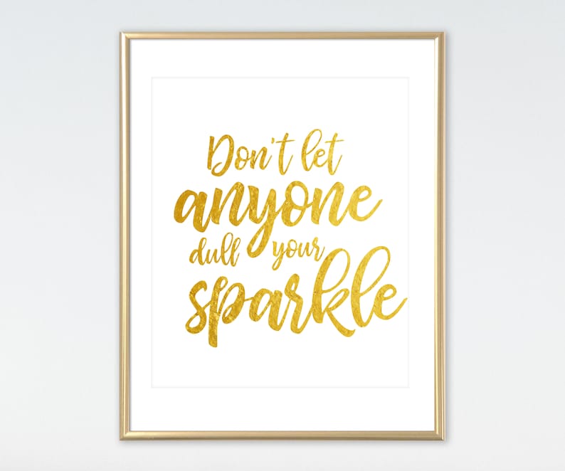 Don't Let Anyone Dull Your Sparkle printableGold quote | Etsy