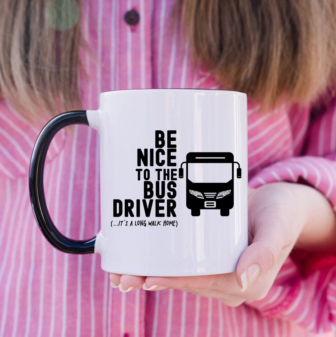 Be Nice to the Bus Driver Mug, Coach Driver, Bus Conductor Gift, Bus ...