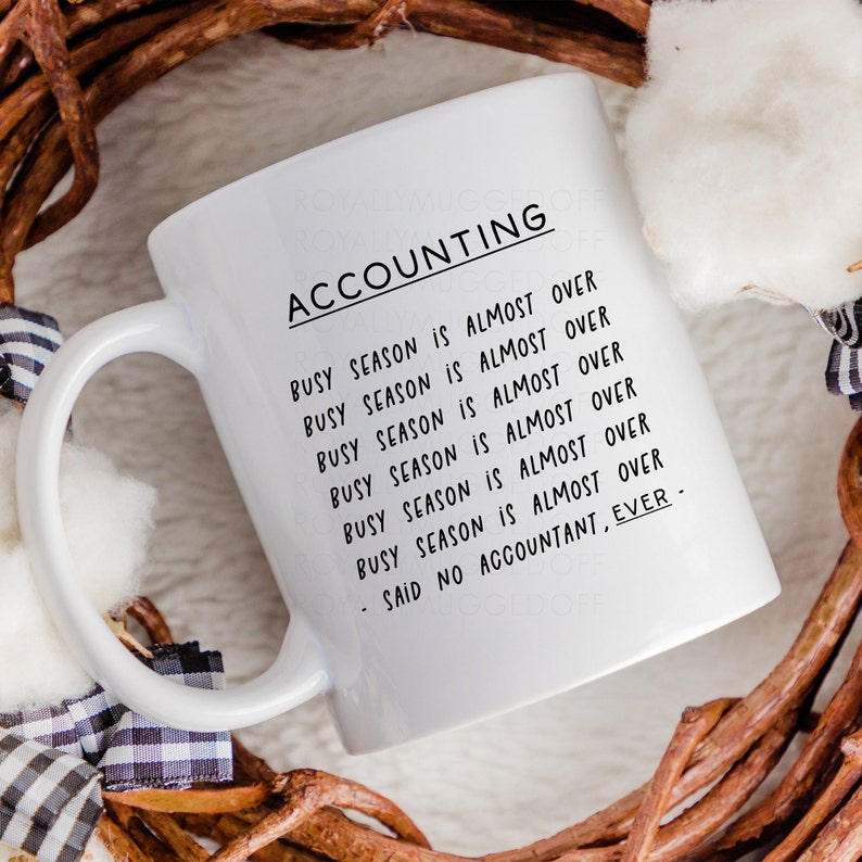 Busy Season is Almost Over, Accountant Birthday, Accountant Coffee Mug ...