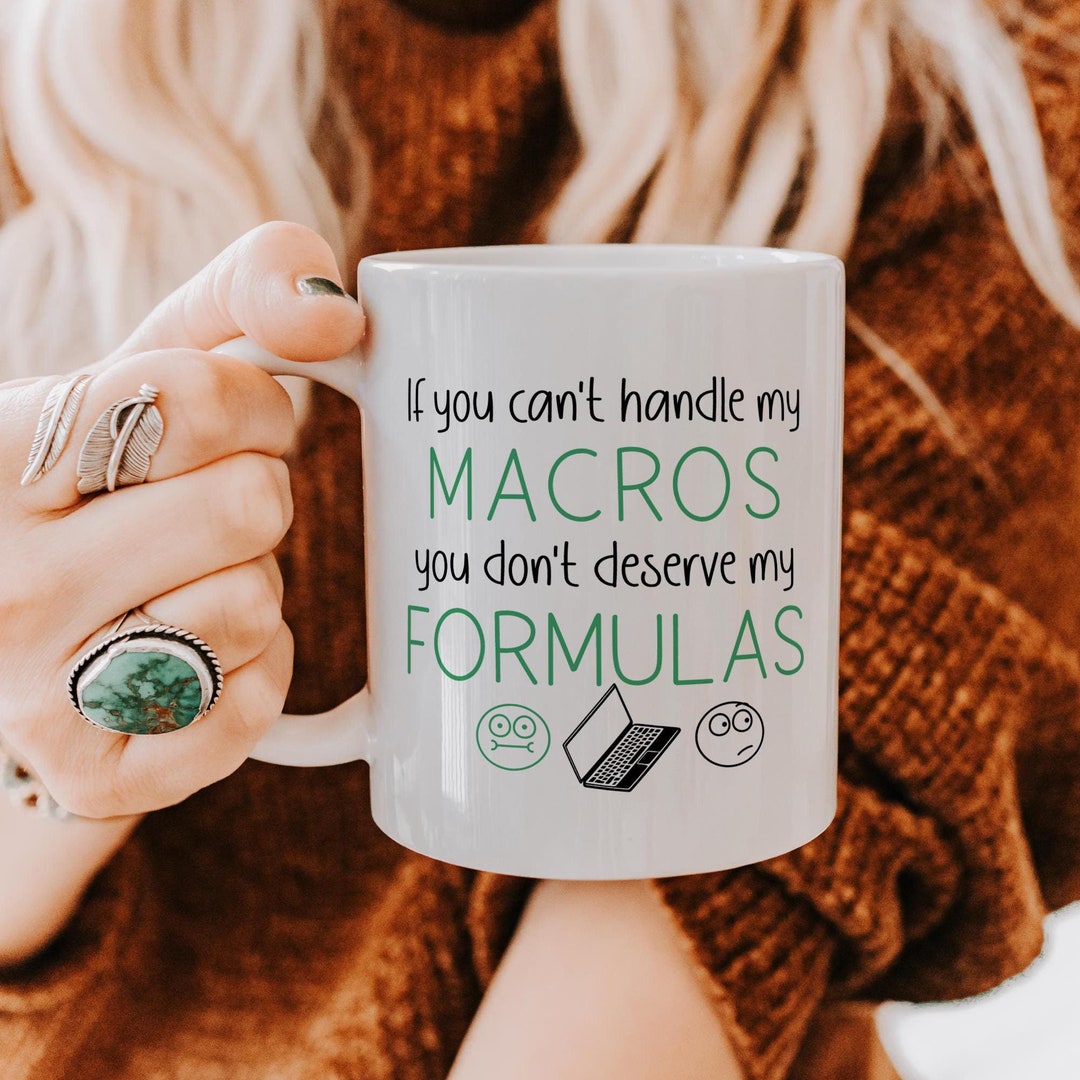 Excel Mug, If You Can't Handle My Macros, You Don't Deserve My Formulas, Excel Mug Office Data ...