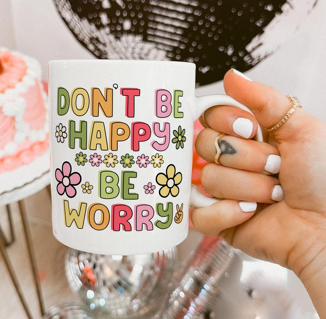 Don't Be Happy, Be Worry, Anxiety Gift, Worry Wart Birthday Pun Gift ...
