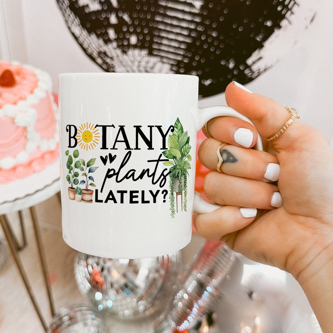 Botany Plants Lately? Botanical Art Gardening Mug, Botanist Gift, Plant ...