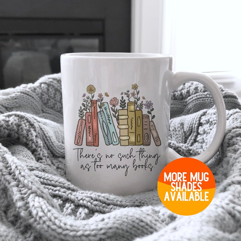There's No Such Thing as Too Many Books, Book Lover Gift, Avid Reader ...