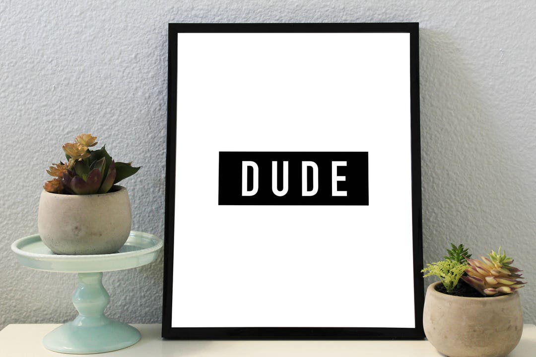 Dude Print, Black and White, Poster, Printable Poster, Wall Art, Cool ...