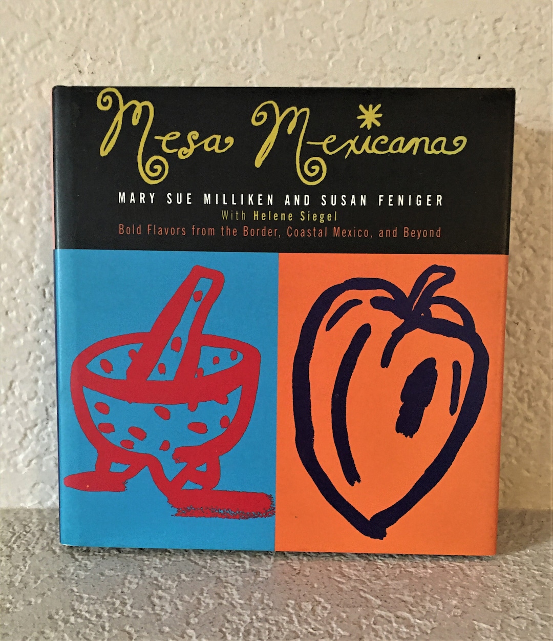 Mesa Mexicana Cookbook/mary Sue & Susan Feniger Mexican Cookbook/bold ...