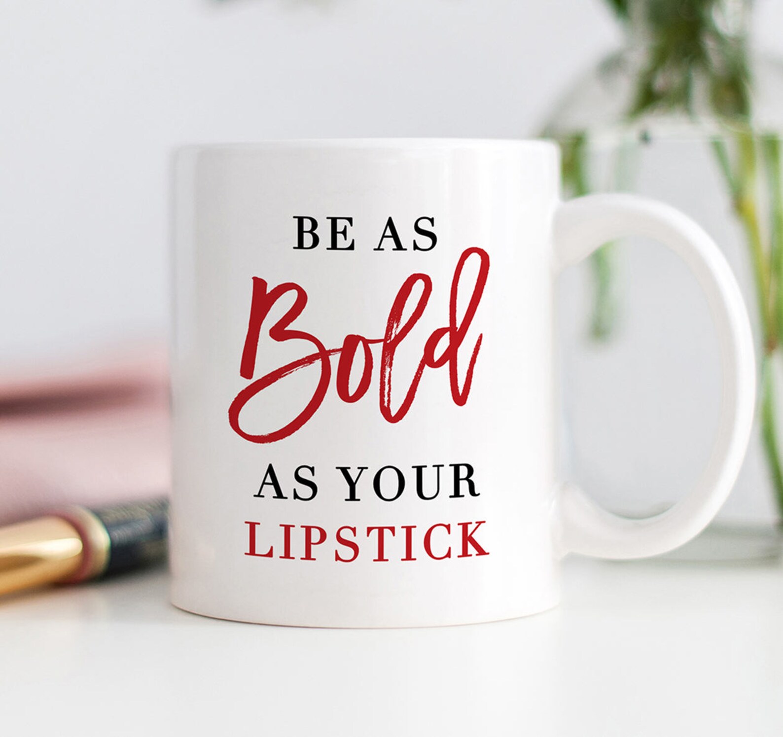 Be as Bold as Your Lipstick Mug Red Coffee Mug Sassy Mug | Etsy