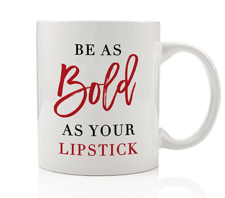 Be as Bold as Your Lipstick Mug Red Coffee Mug Sassy Mug | Etsy