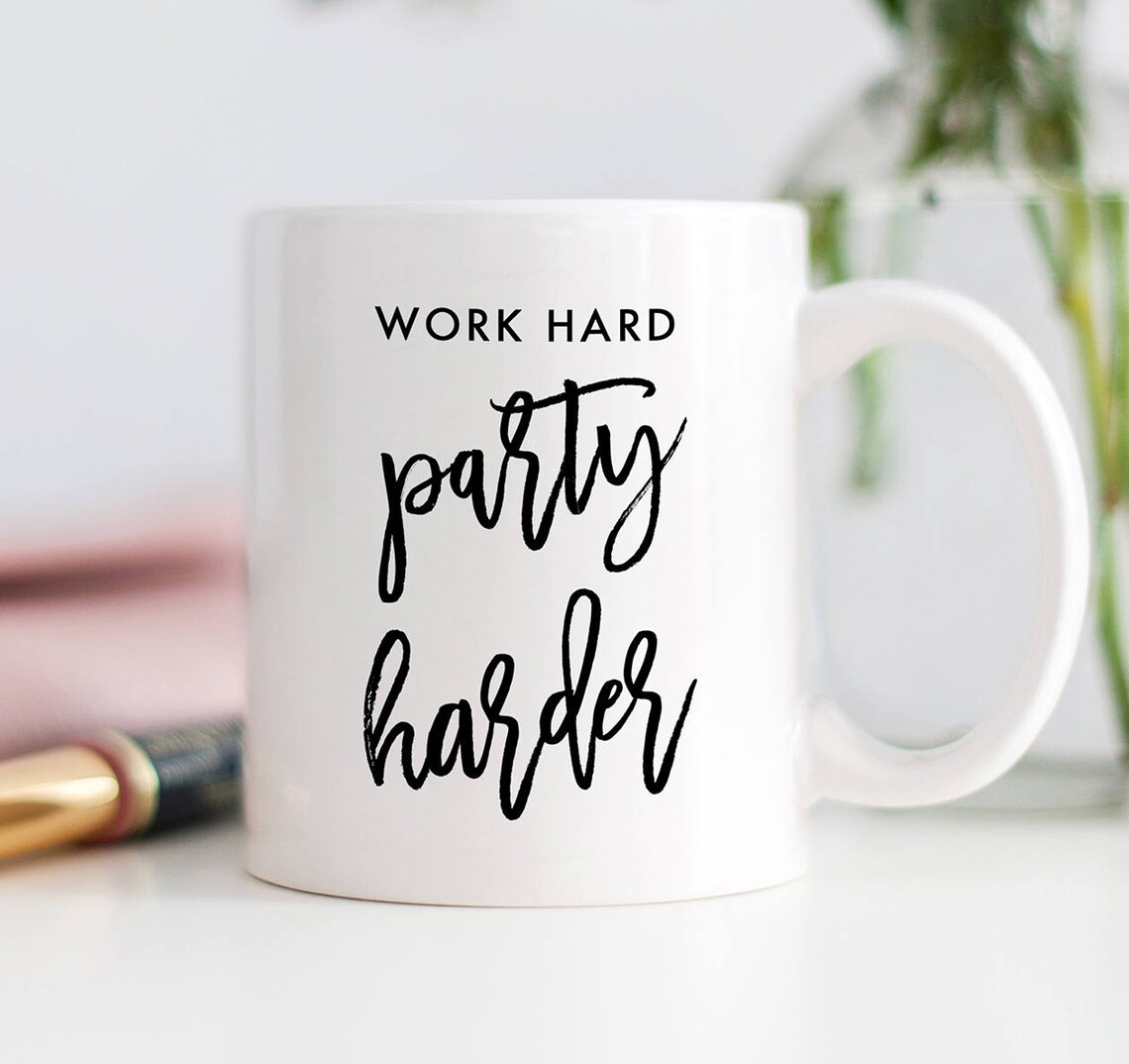 Work Hard Party Harder Coffee Mug Party Hard Mug Work Hard - Etsy