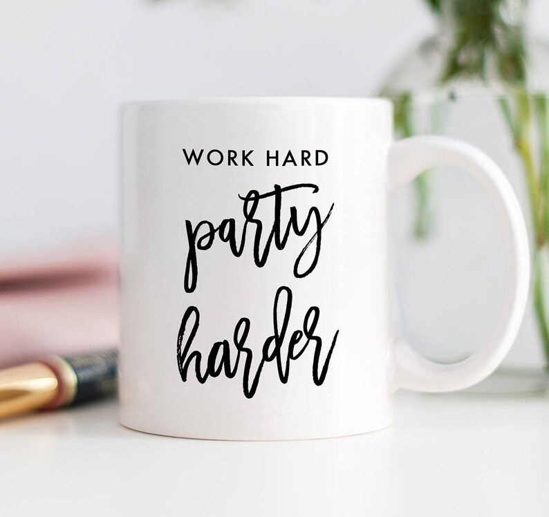 Work Hard Party Harder Coffee Mug Party Hard Mug Work Hard | Etsy
