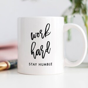 Work Hard Stay Humble Mug, Words of Wisdom, New Job Gift, Gift for ...
