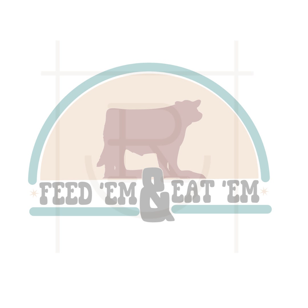 Commercial Use Colored Beef Feed 'em & Eat 'em Graphic // Cattle ...