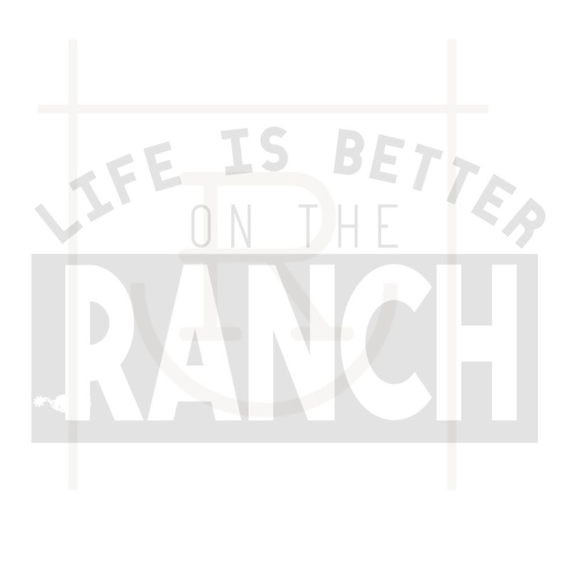 Personal Use Life is Better on the Ranch Graphic // INSTANT - Etsy