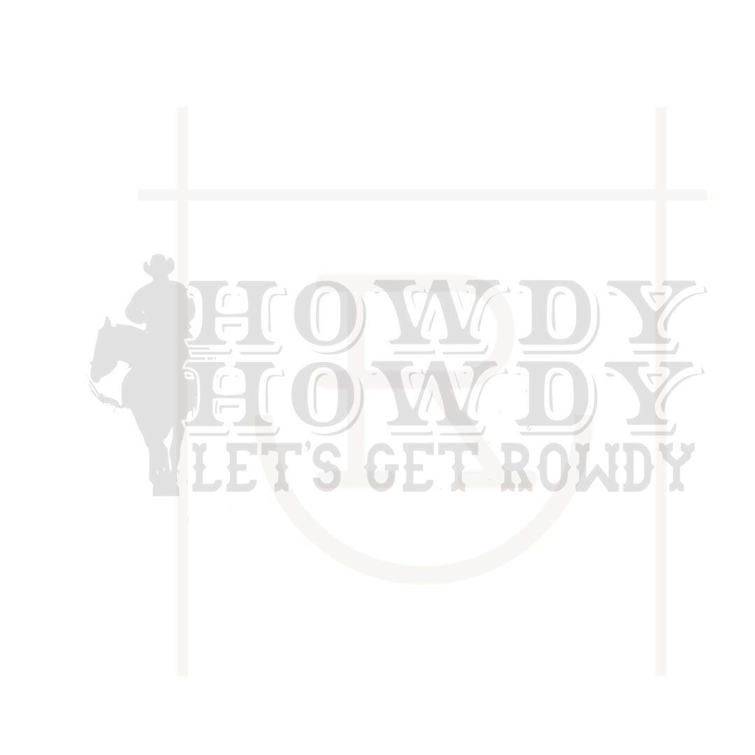 Personal Use Howdy Howdy Let's Get Rowdy Graphic // Bull Rider ...