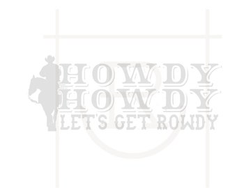 Howdy Lets Get Rowdy Svg - Etsy UK