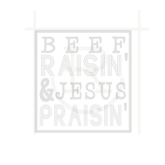 Personal Use Beef Raisin' and Jesus Praisin' Graphic | Etsy