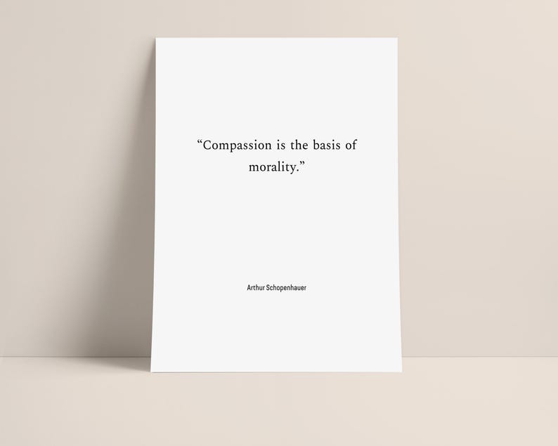 Philosopher Schopenhauer Quote Poster - Compassion is the Basis of ...