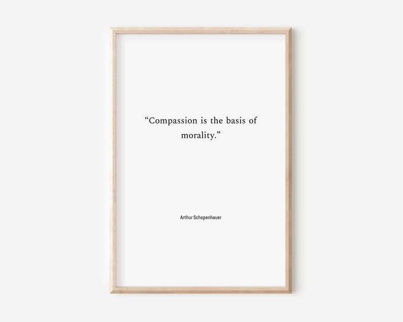 Philosopher Schopenhauer Quote Poster - Compassion is the Basis of ...