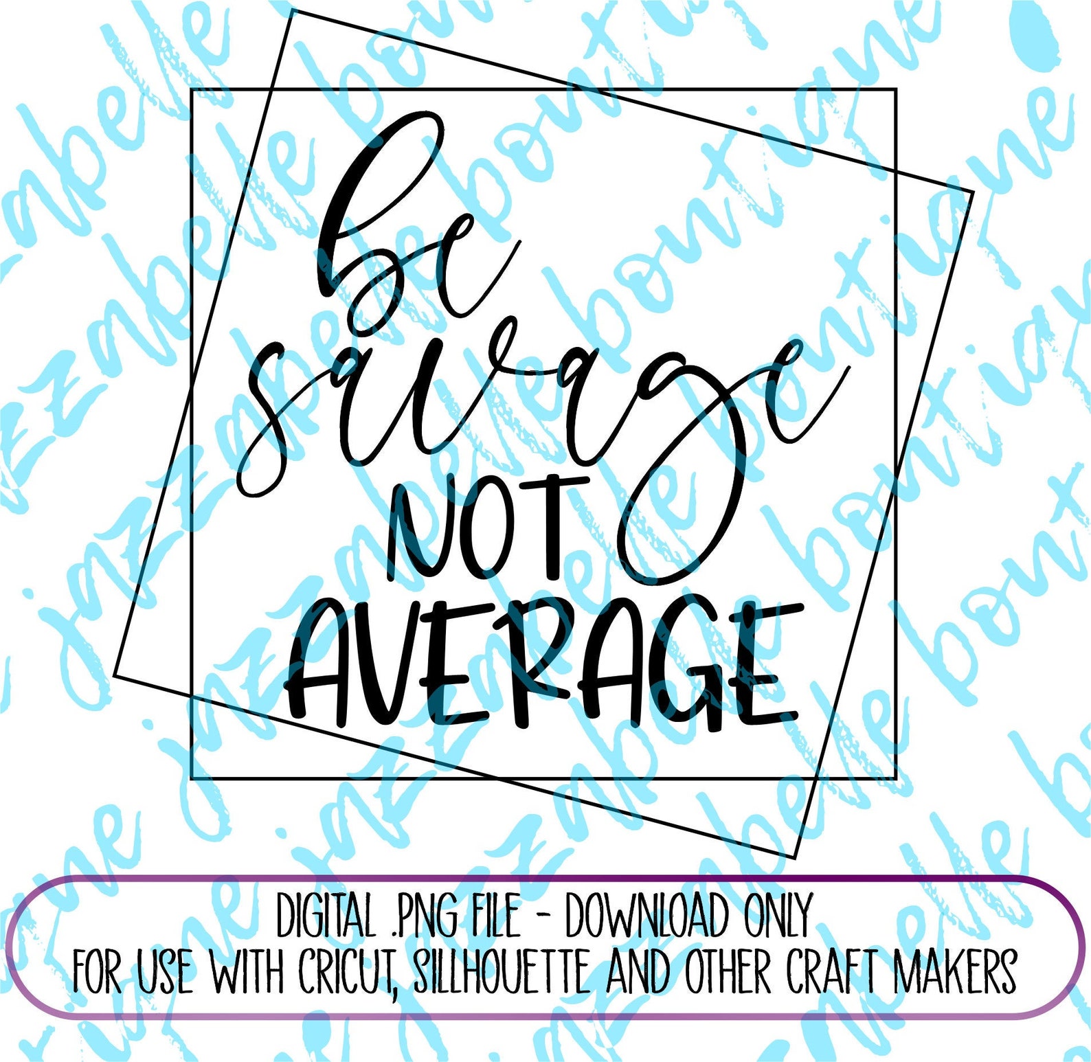 Be Savage Not Average Digital File Etsy be-savage-not-average-digital-file-etsy