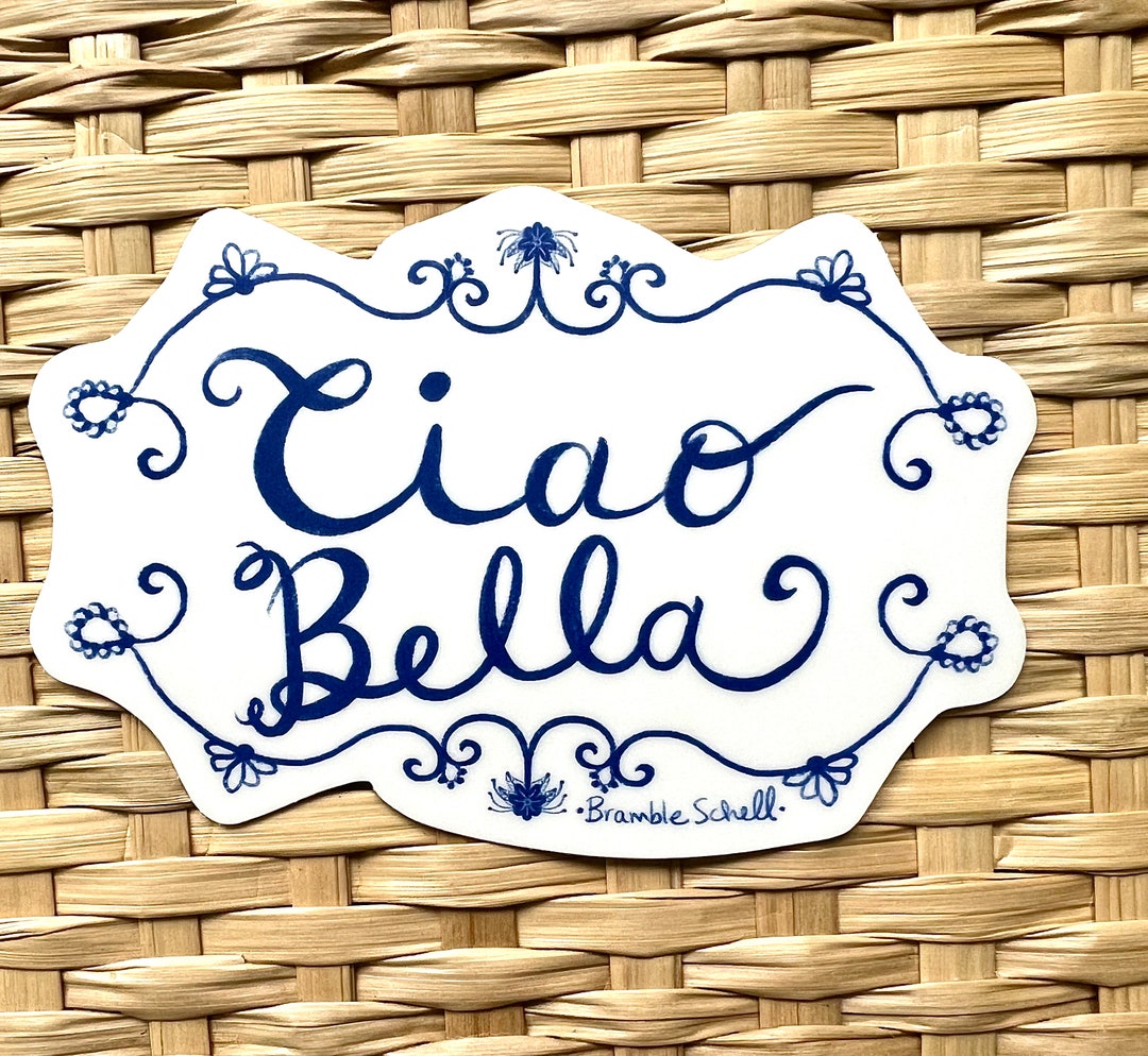 Ciao Bella Vinyl Sticker, Waterproof, Die-cut, Hand-lettered Art ...