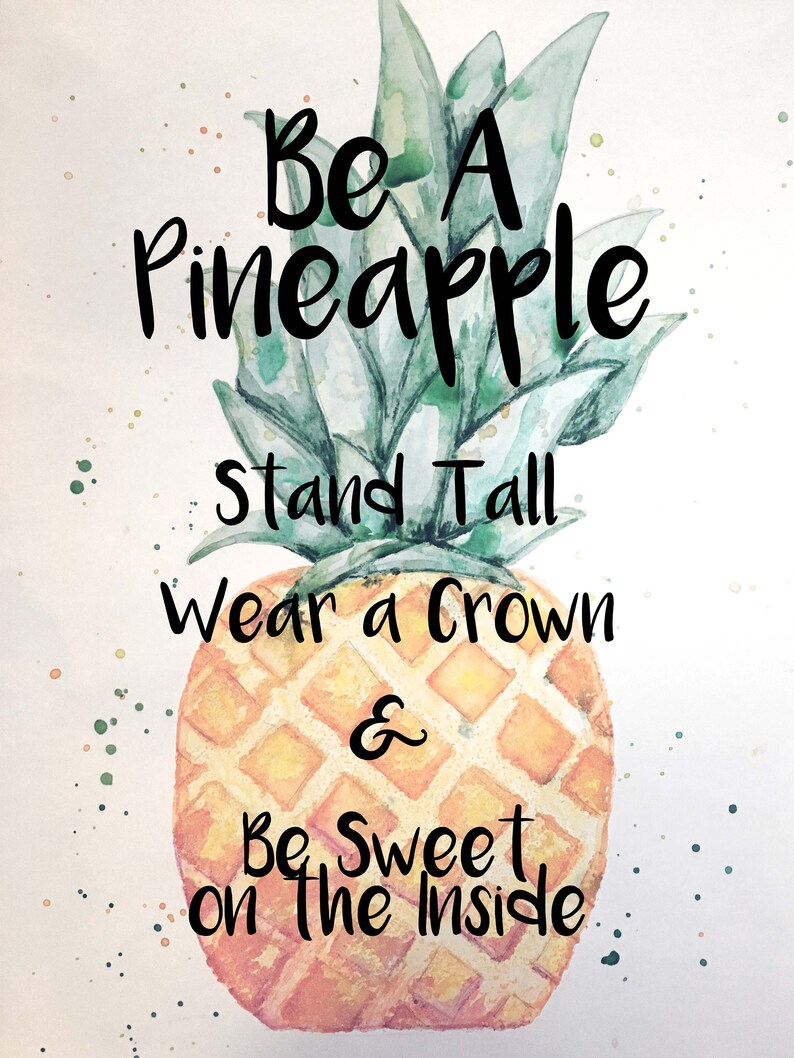Be a Pineapple Stand Tall Wear a Crown and Be Sweet on the Inside Quote ...