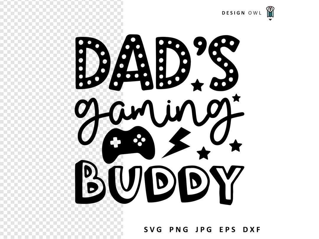 Dad's Gaming Buddy SVG File, Digital Download, Gamer Shirt Design ...