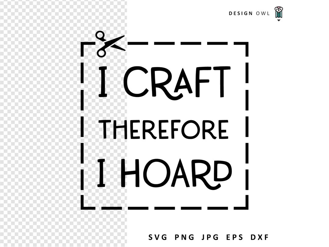 I Craft Therefore I Hoard - SVG Cut File, Digital Download, Cricut ...
