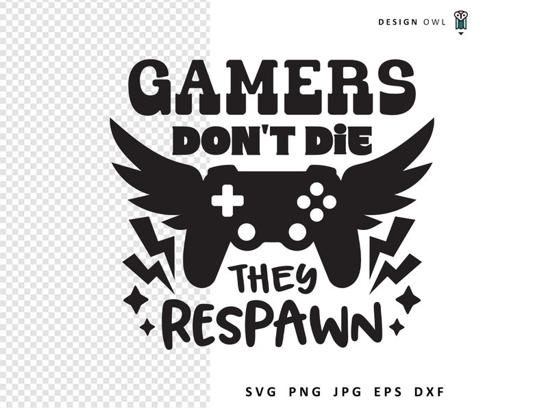 Gamers Don't Die They Respawn SVG, Shirt Designs for Gamers, Digital ...