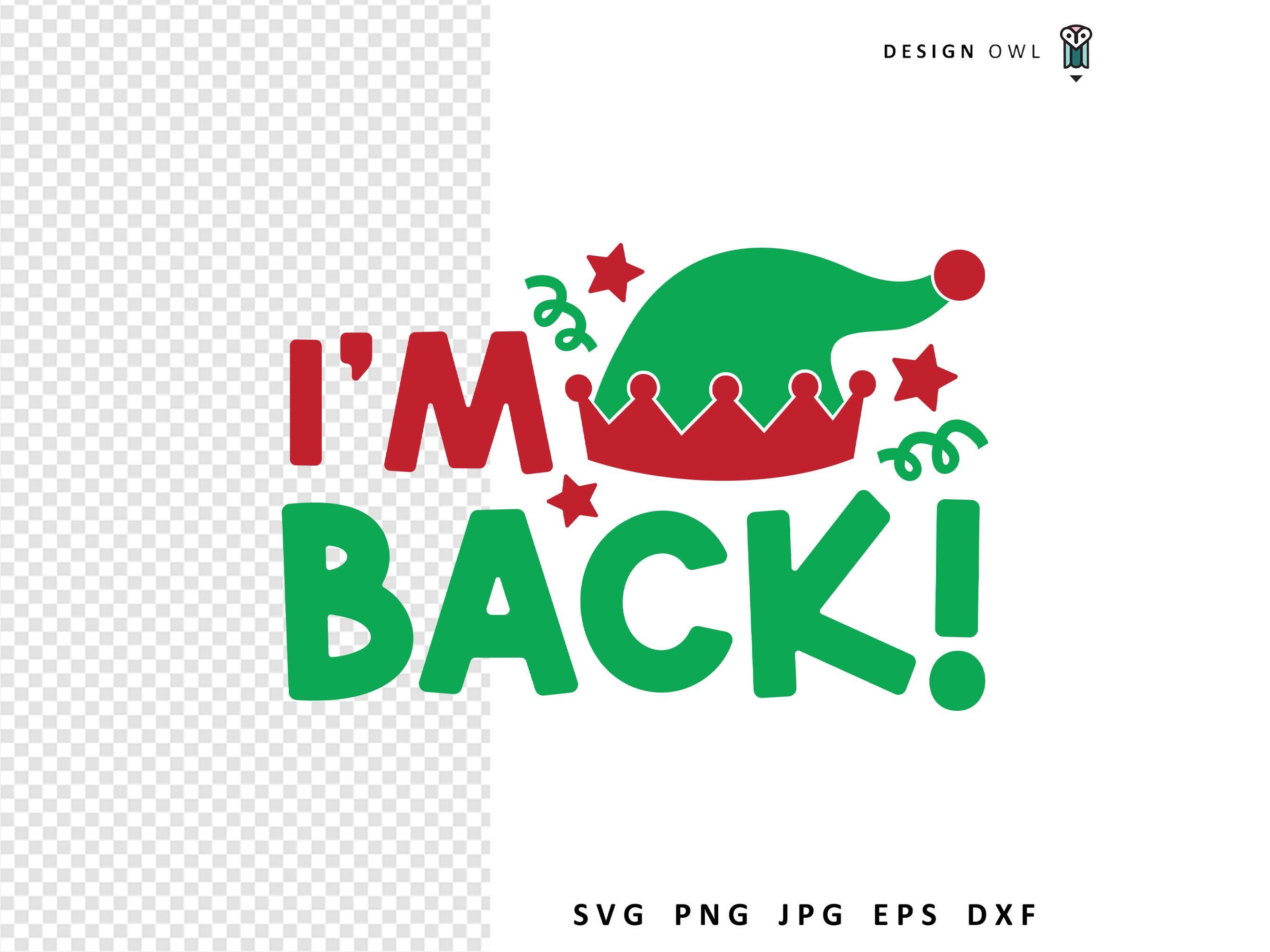 I'm Back SVG, Christmas Elf Design, Digital Download, Cut File for ...
