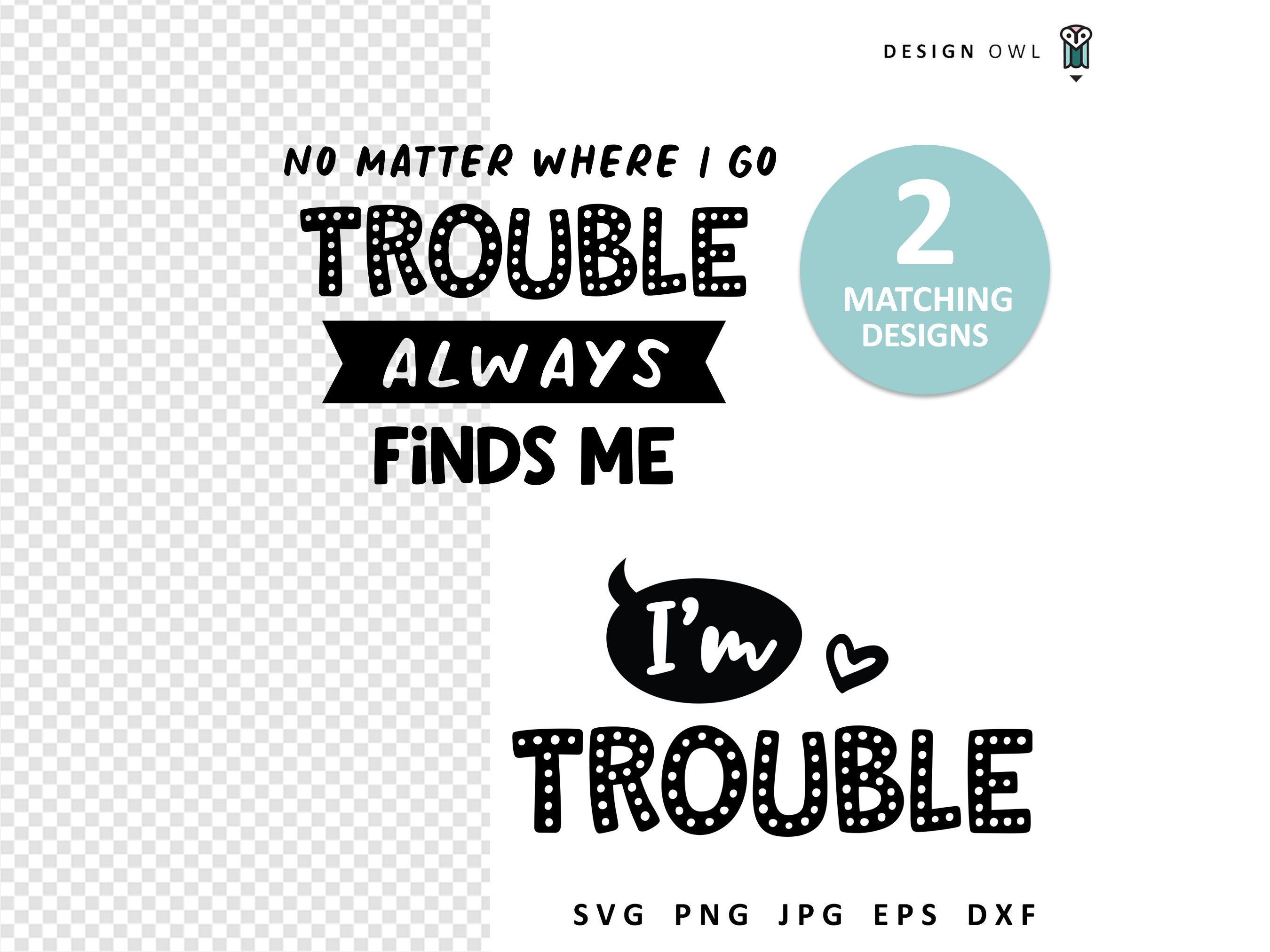 Trouble Always Finds Me - Parent & Child SVG Files, Mama and Mini SVG ...