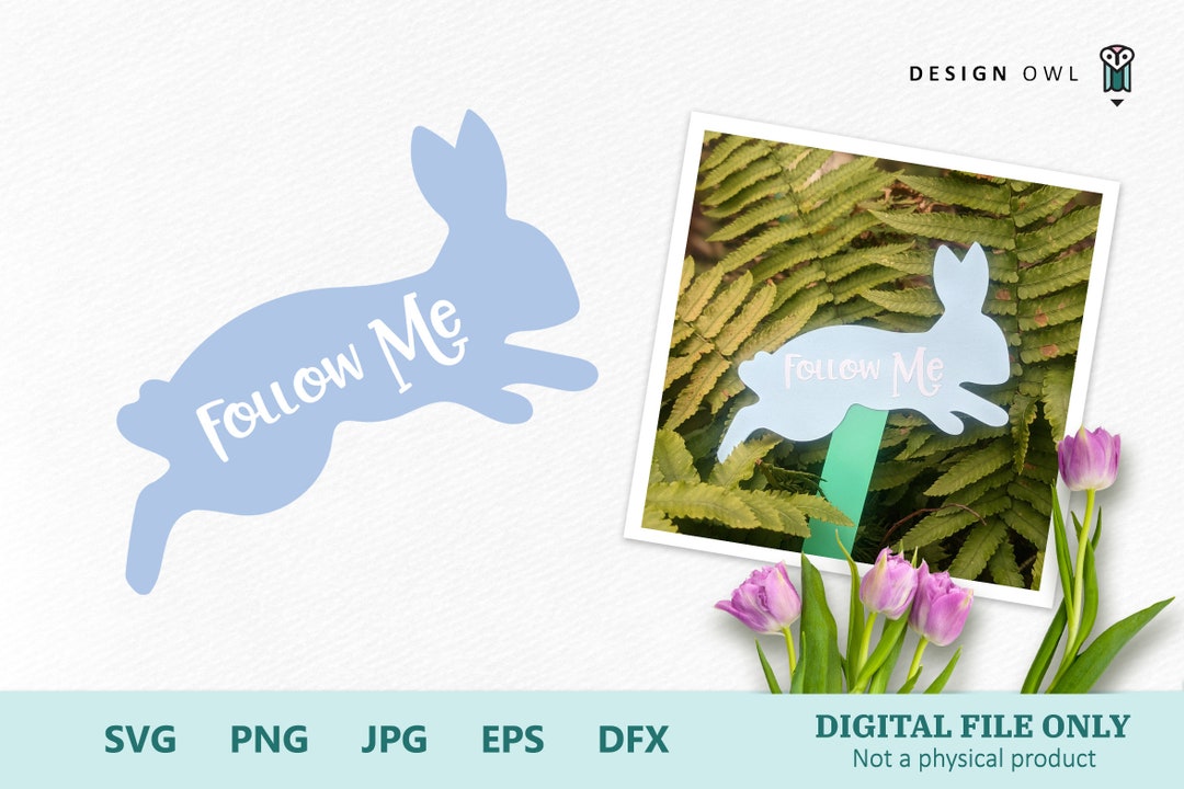 Follow Me SVG File, Digital Download, Easter Bunny Cut Files, Printable ...