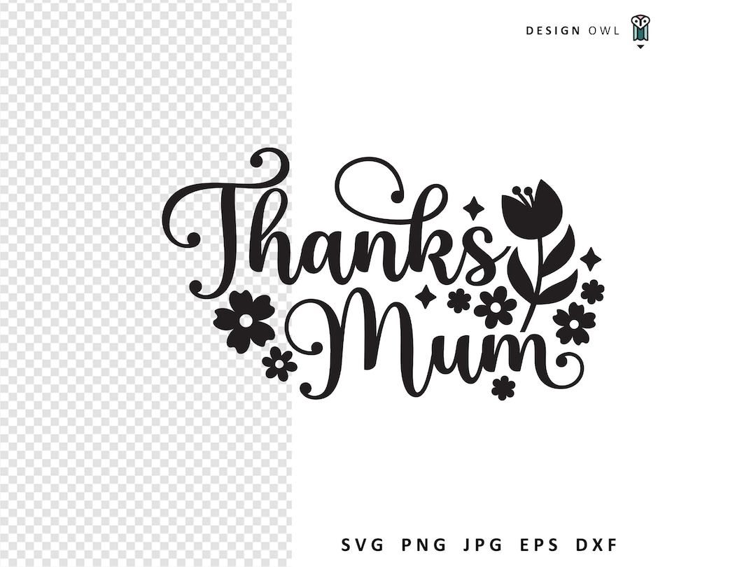 Thanks Mum SVG, Mother's Day SVG File, Digital Download, Cut File for ...