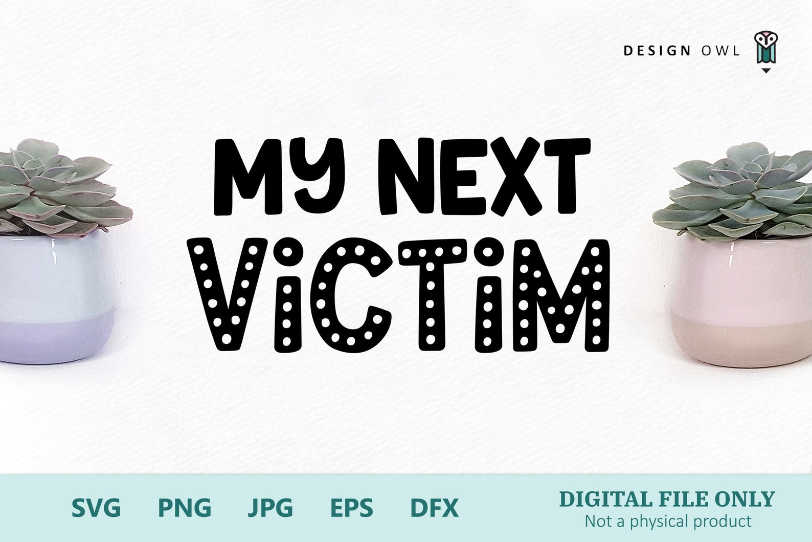 My Next Victim Funny Plant Pot SVG File - Etsy
