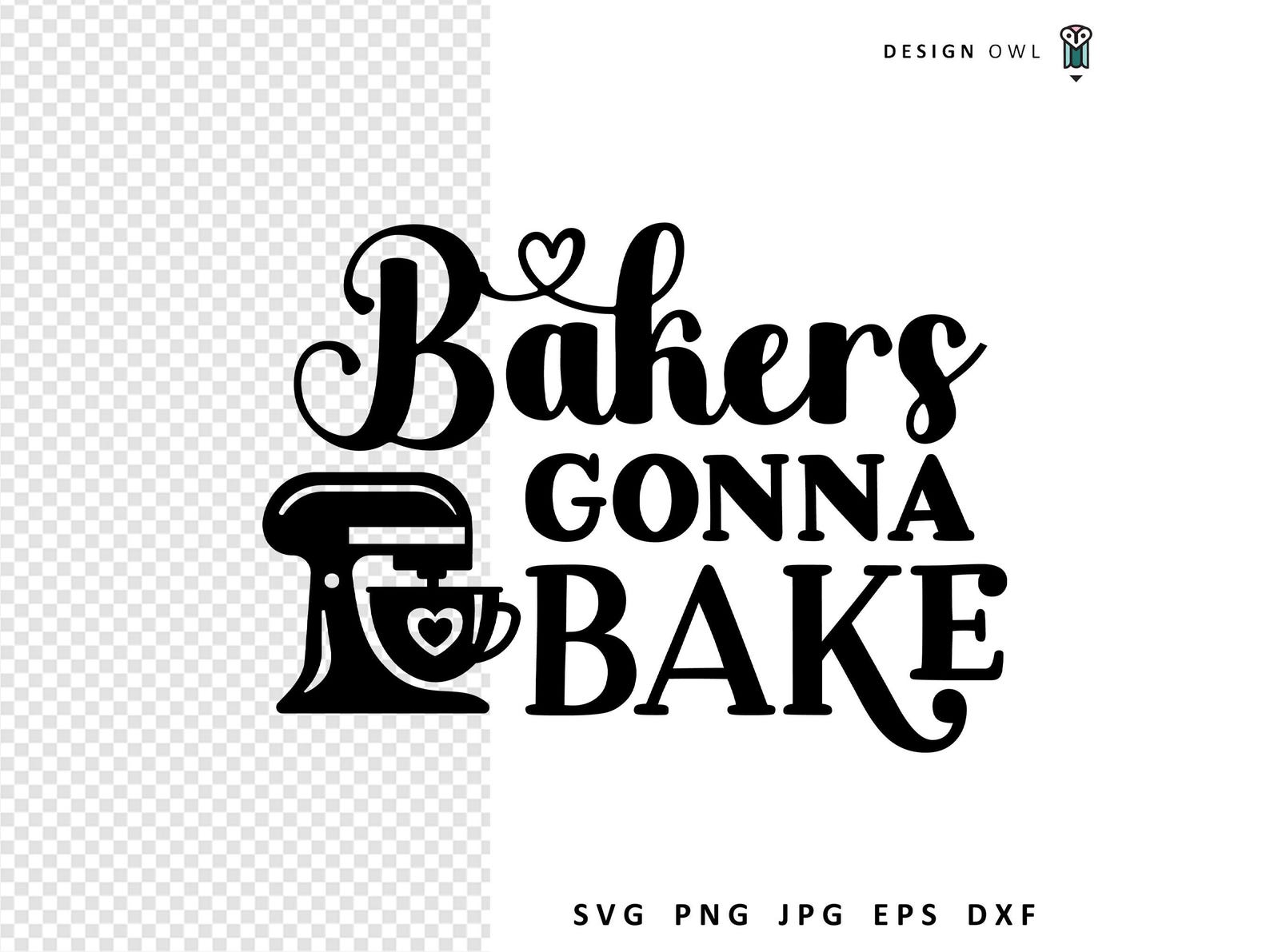 Bakers Gonna Bake SVG, Baking SVG File, Digital Download, Cut File for ...