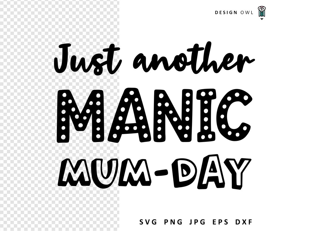 Just Another Manic Mum Day - Funny SVG File, T-shirt Designs for Mums ...