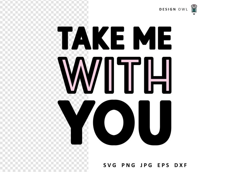Take Me With You: Tote Bag SVG File (digital Download) - Etsy